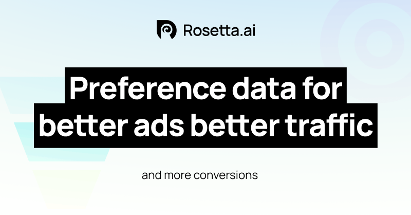 Rosetta.ai - Preference Data for Better Ads Better Traffic